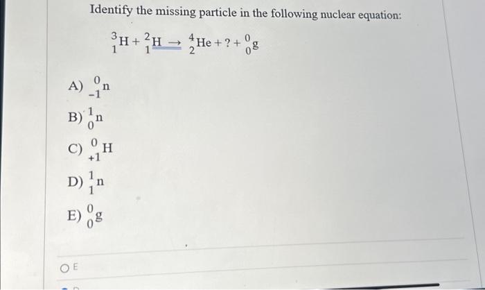 Solved Identify the missing particle in the following | Chegg.com
