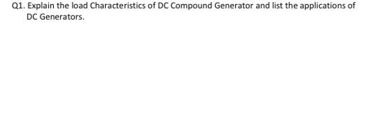 Solved Q1. Explain the load Characteristics of DC Compound | Chegg.com