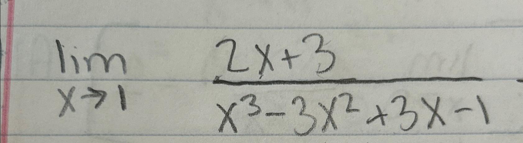 Solved limx→12x+3x3-3x2+3x-1 | Chegg.com