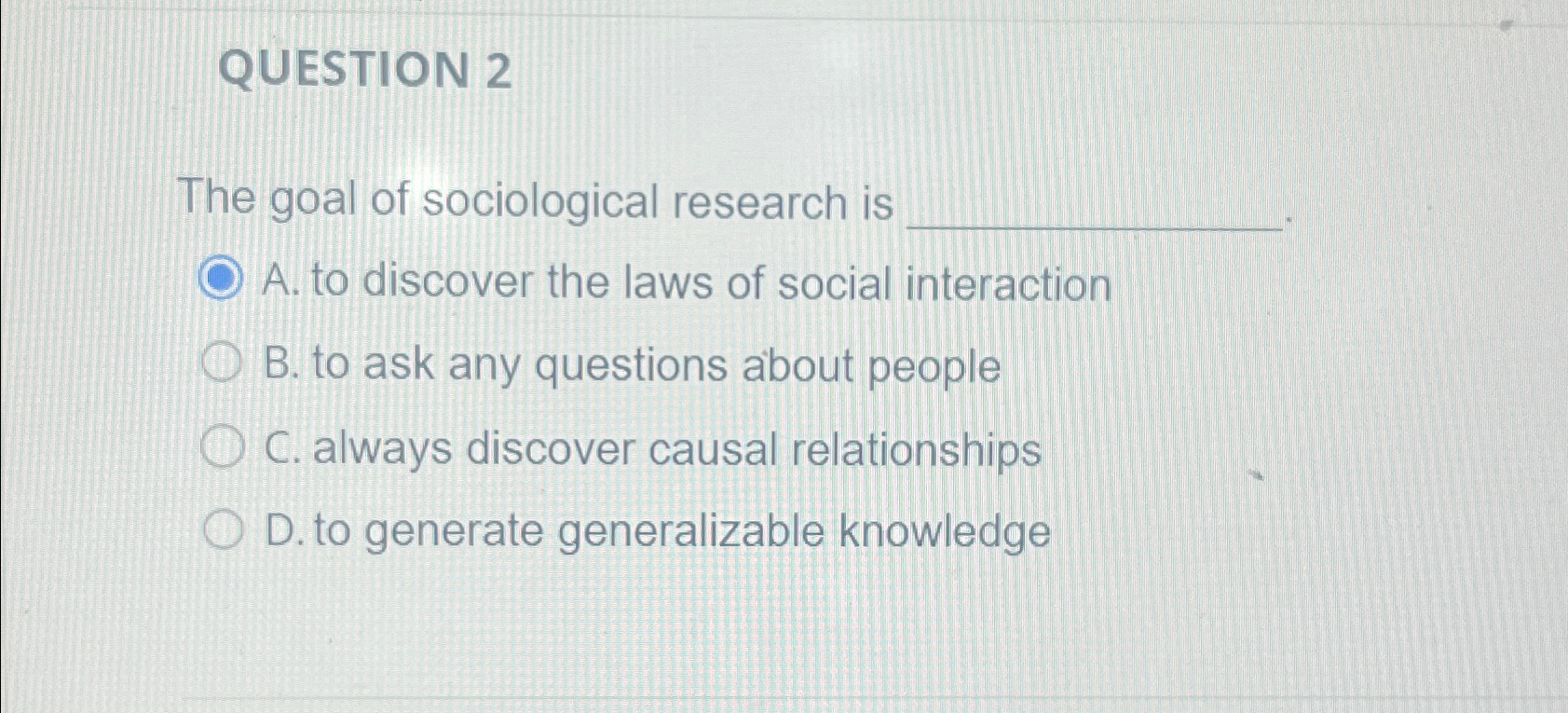 Solved QUESTION 2The goal of sociological research isA. ﻿to | Chegg.com