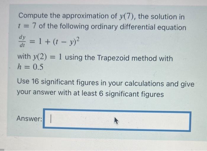 Solved Compute the approximation of y(7), the solution in | Chegg.com