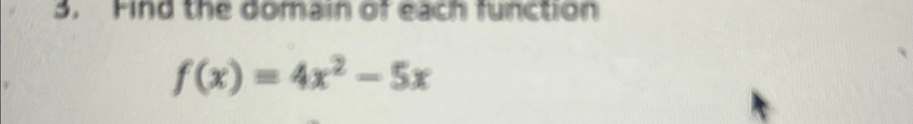 Solved Find The Domain Of Each Functionf X 4x2 5x