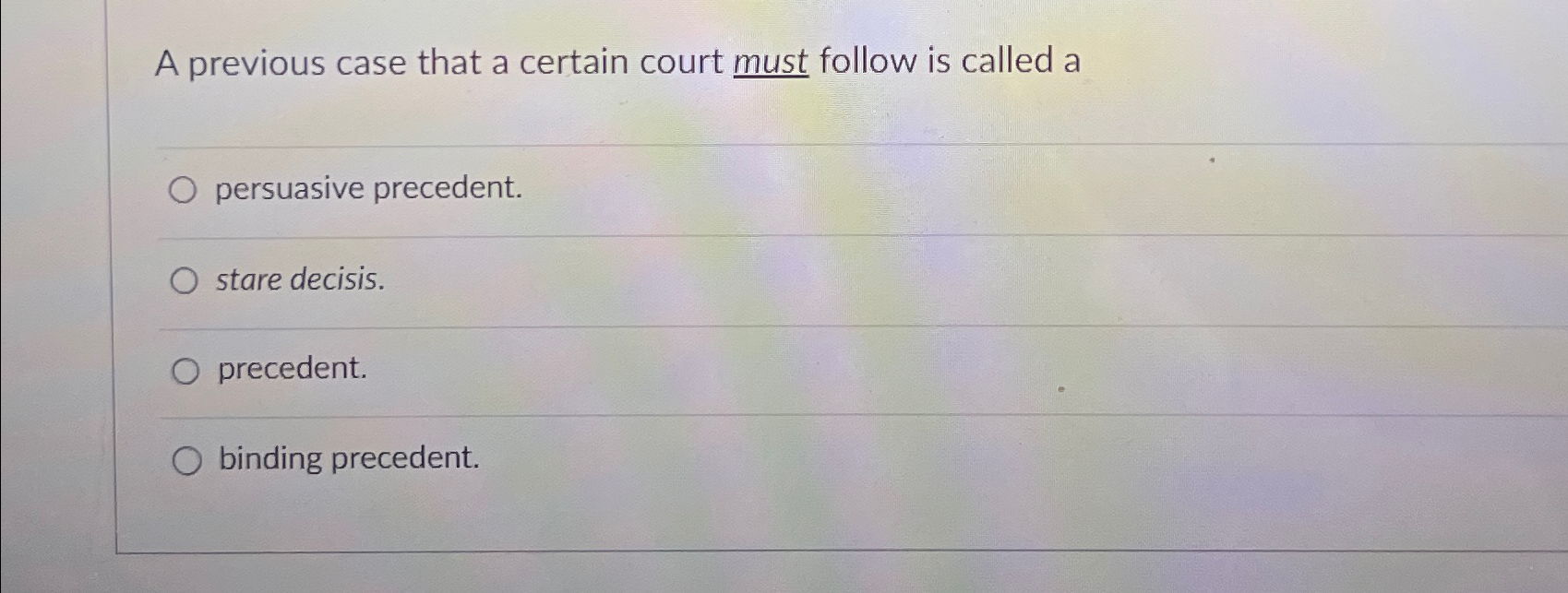Solved A previous case that a certain court must follow is | Chegg.com