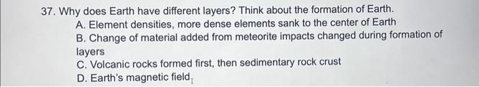 Solved 37. Why does Earth have different layers? Think about | Chegg.com