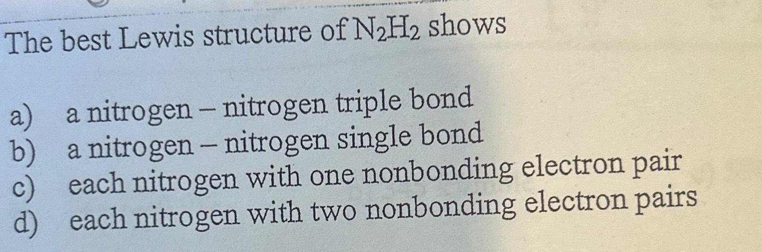 Solved The best Lewis structure of N2H2 ﻿showsa) ﻿a nitrogen | Chegg.com