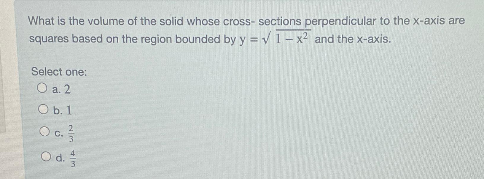 Solved What is the volume of the solid whose cross- | Chegg.com