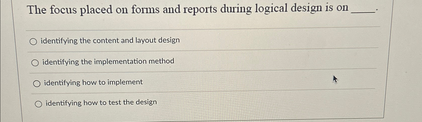Solved The focus placed on forms and reports during logical | Chegg.com