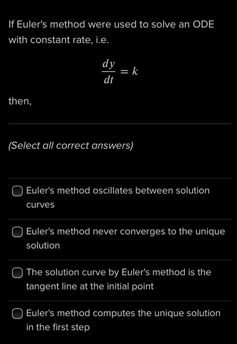 Solved If Euler's method were used to solve an ODE with | Chegg.com