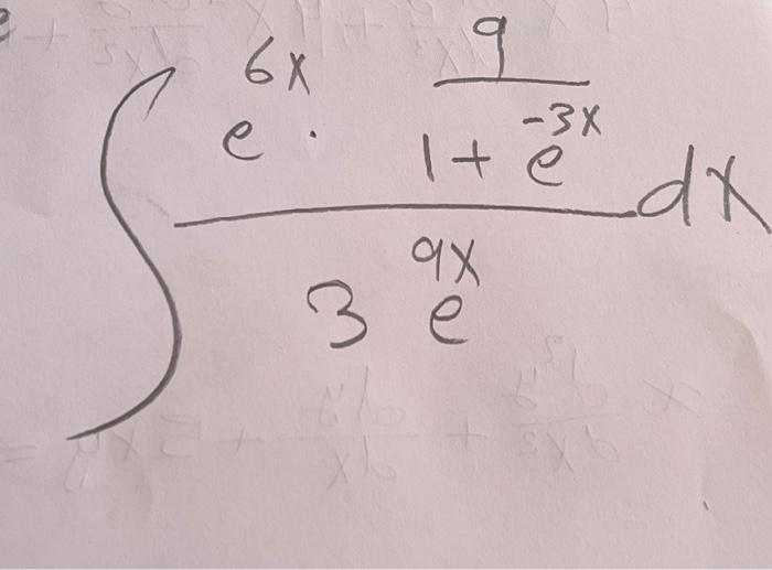 Solved ∫3e9xe6x⋅1+e−3x9dx | Chegg.com