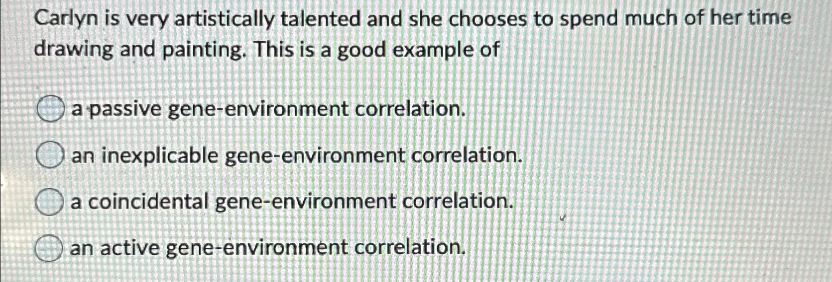 Solved Carlyn is very artistically talented and she chooses | Chegg.com