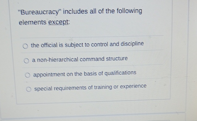 Solved "Bureaucracy" includes all of the following elements | Chegg.com