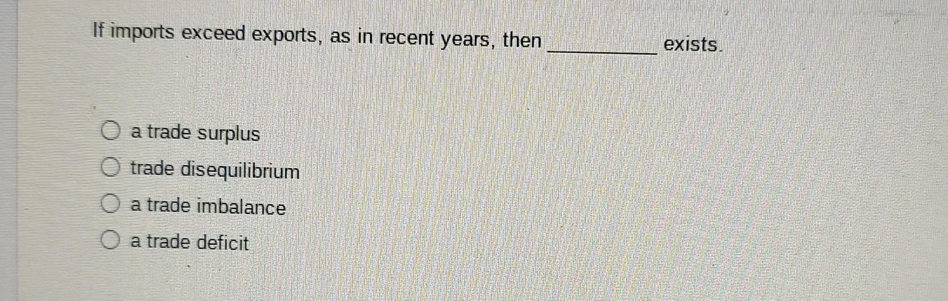 Solved If imports exceed exports, as in recent years, then | Chegg.com