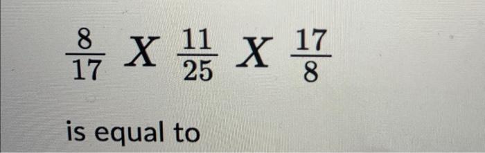 Solved 8 11 17 X1 X 17 25 8 is equal to | Chegg.com