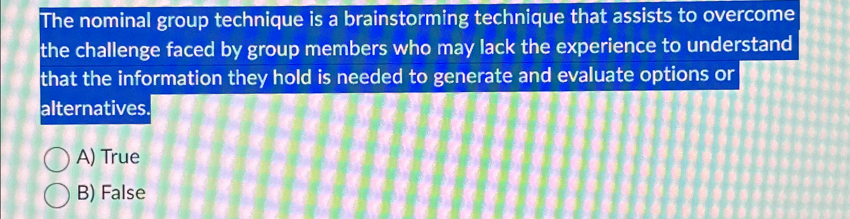 Solved The nominal group technique is a brainstorming | Chegg.com