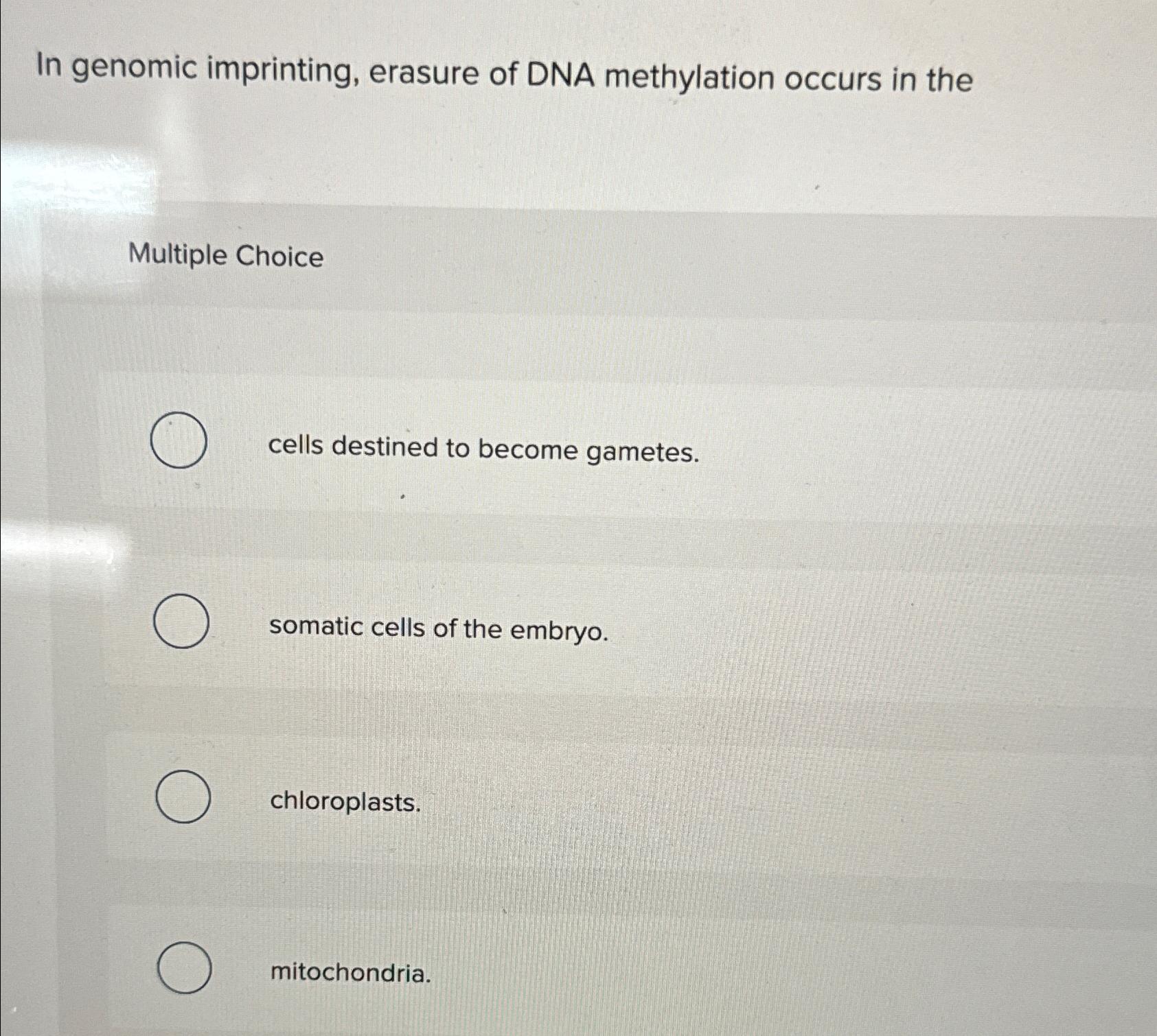 Solved In genomic imprinting, erasure of DNA methylation | Chegg.com