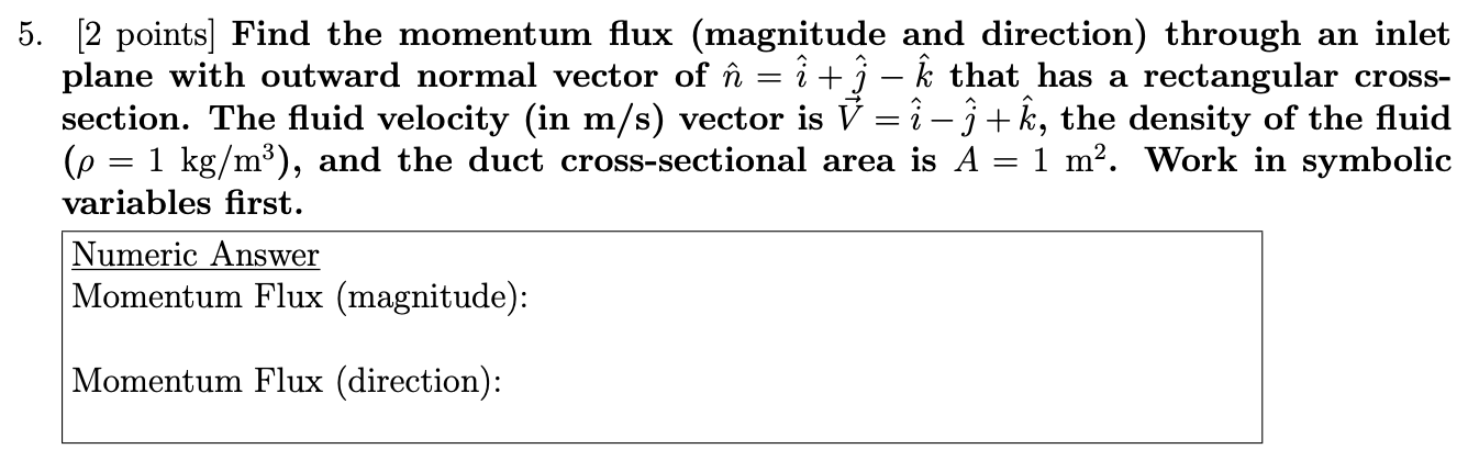 Solved [2 ﻿points] ﻿Find the momentum flux (magnitude and | Chegg.com