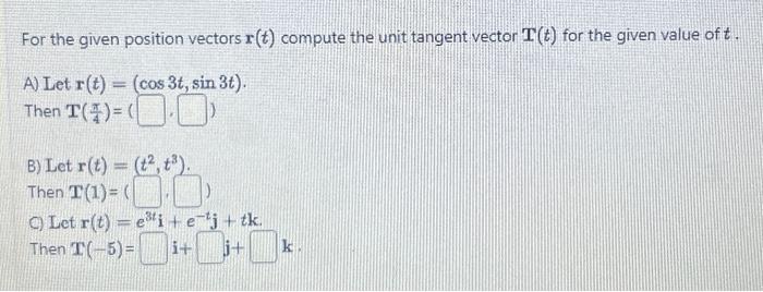 Solved For the given position vectors r(t) compute the unit | Chegg.com