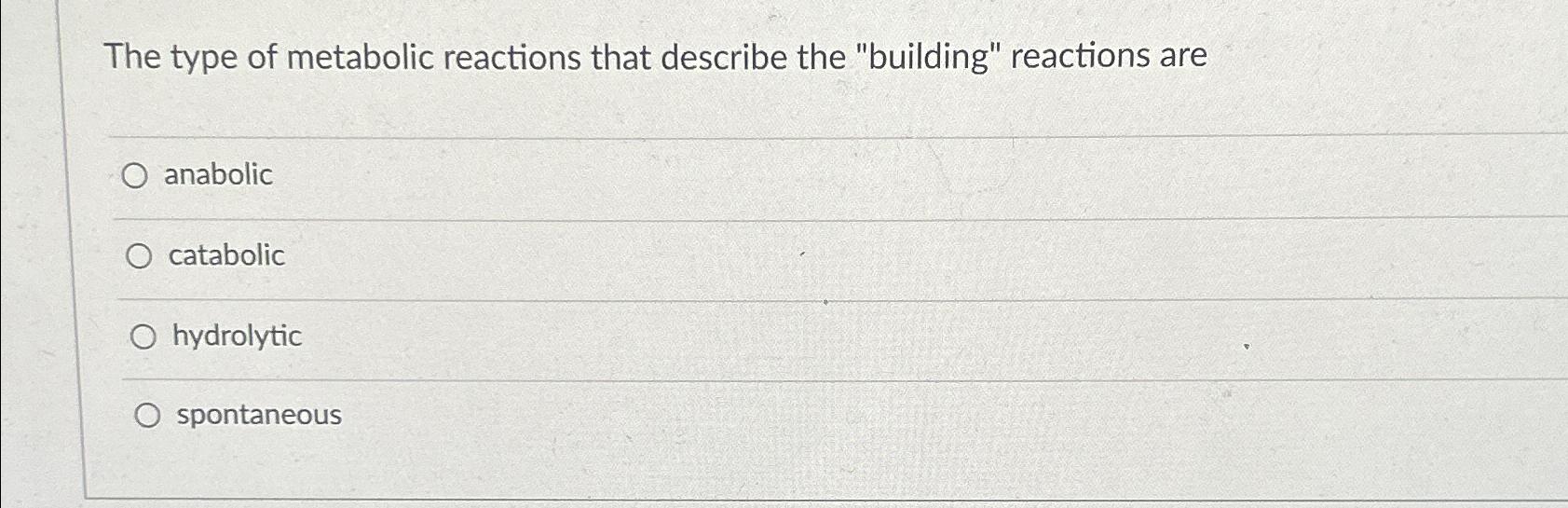 Solved The type of metabolic reactions that describe the | Chegg.com