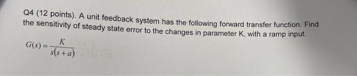 Solved Q4 (12 points). A unit feedback system has the | Chegg.com
