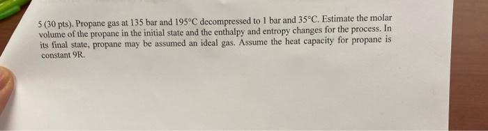 Solved 5(30pts). Propane gas at 135 bar and 195∘C | Chegg.com