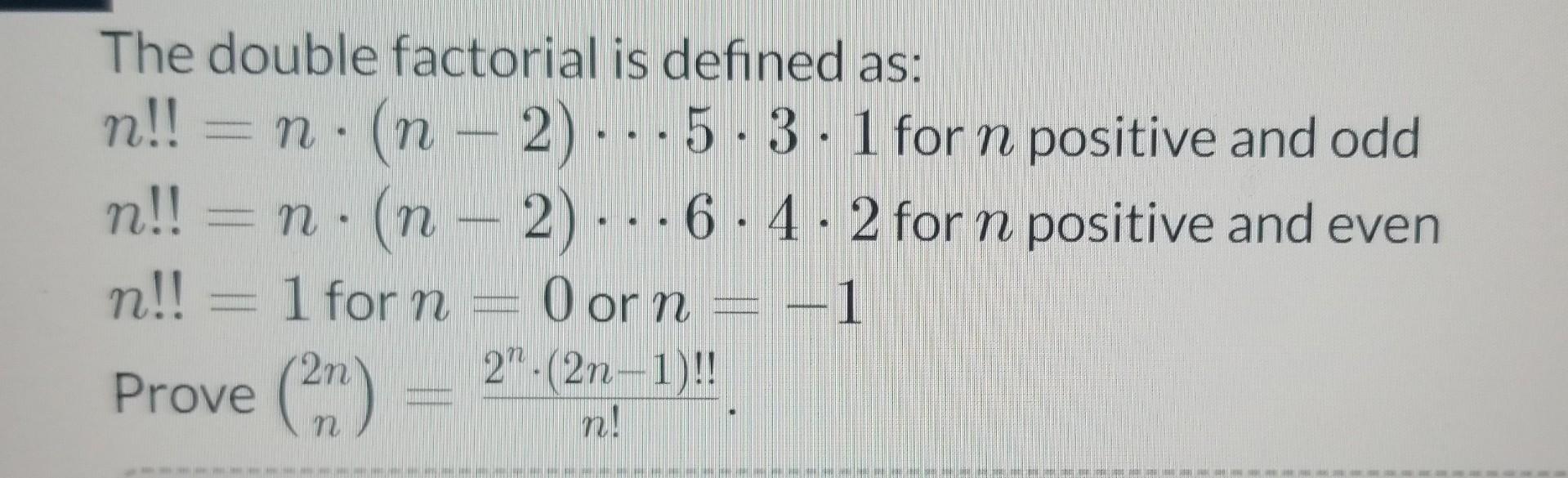Solved The double factorial is defined as: n!!=n⋅(n−2)⋯5⋅3⋅1 | Chegg.com