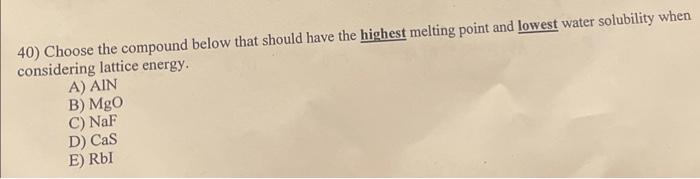 Solved 40) Choose the compound below that should have the | Chegg.com