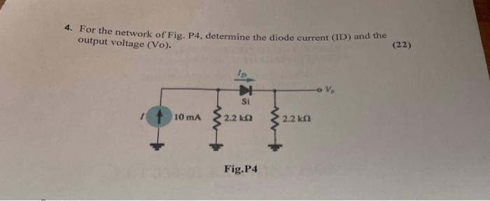 Solved 4. For the network of Fig. P4, determine the diode | Chegg.com