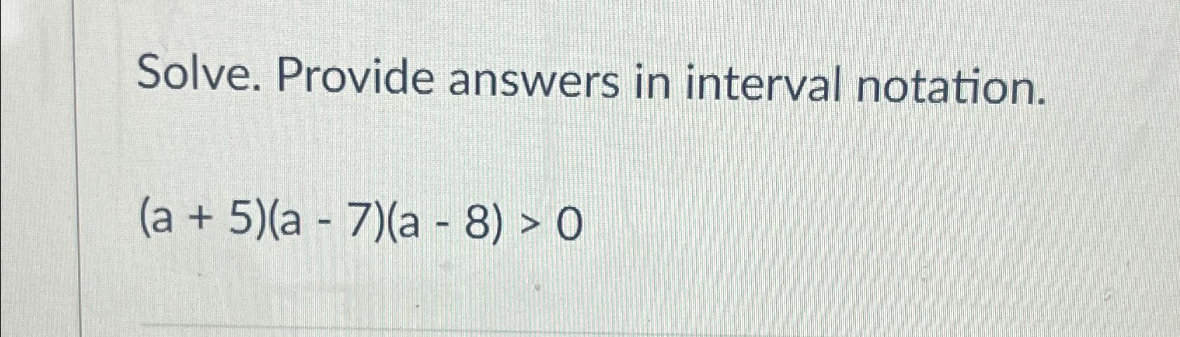 Solved Solve. Provide Answers In Interval 