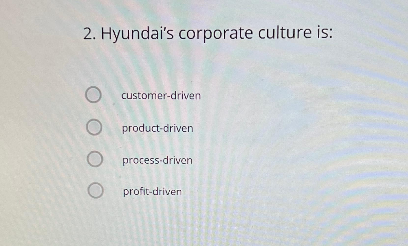 Solved Hyundai's corporate culture | Chegg.com