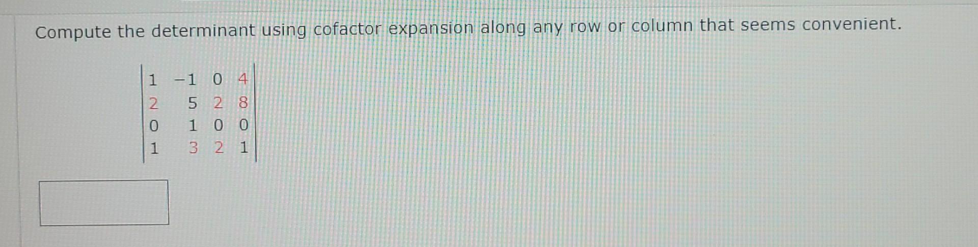 Solved Compute the determinant using cofactor expansion | Chegg.com