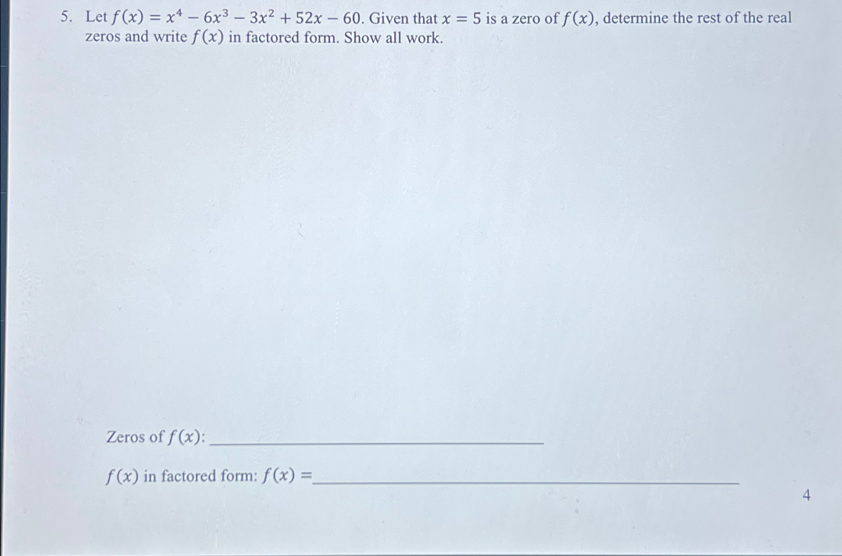 Solved Let f(x)=x4-6x3-3x2+52x-60. ﻿Given that x=5 ﻿is a | Chegg.com