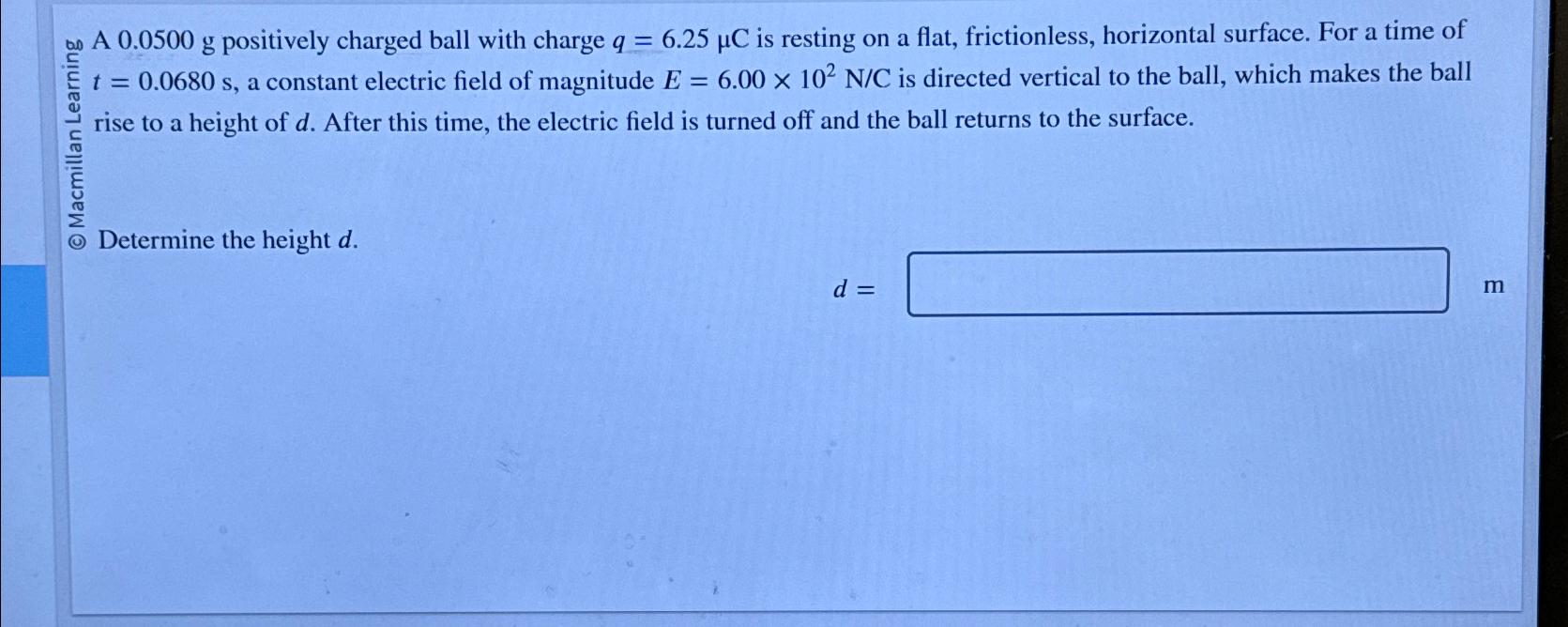 Solved oo A 0.0500g positively charged ball with charge | Chegg.com