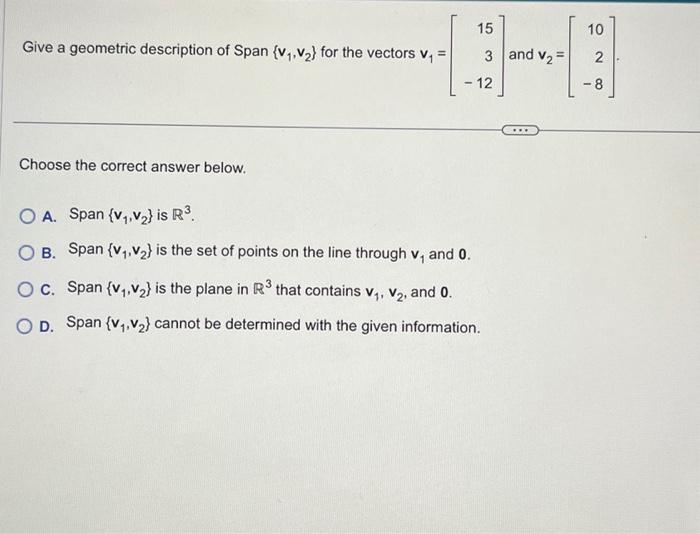 Solved Give a geometric description of Span {v1,v2} for the | Chegg.com