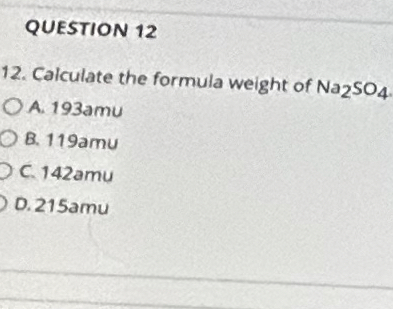 Solved QUESTION 12Calculate the formula weight of | Chegg.com