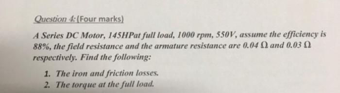 Solved Question 4 (Four marks) A Series DC Motor, 145HPat | Chegg.com