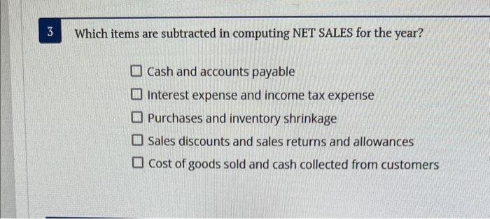 Solved 3 Which items are subtracted in computing NET SALES | Chegg.com