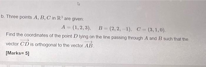 Solved b. Three points A, B, C in Rare given: A = (1,2,3). | Chegg.com