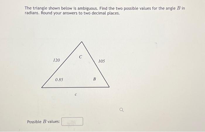 Solved The triangle shown below is ambiguous. Find the two | Chegg.com