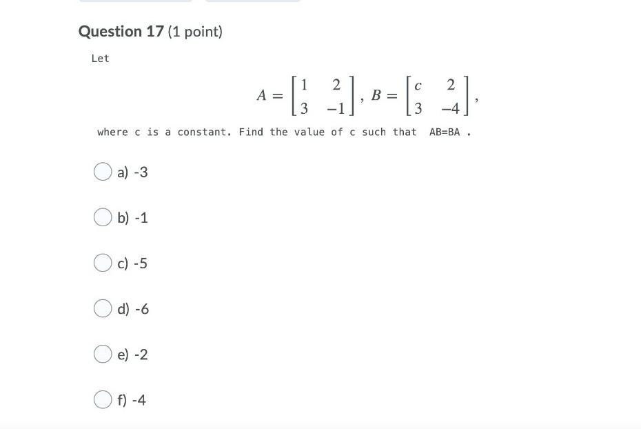 Solved Question 17 (1 point) Let 1 с 2 A = = 3 -1 -4 where c | Chegg.com