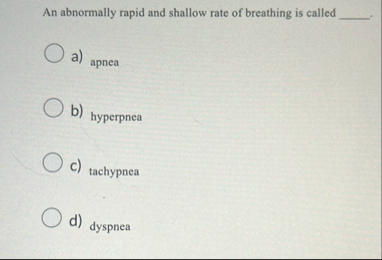 Solved An abnormally rapid and shallow rate of breathing is | Chegg.com