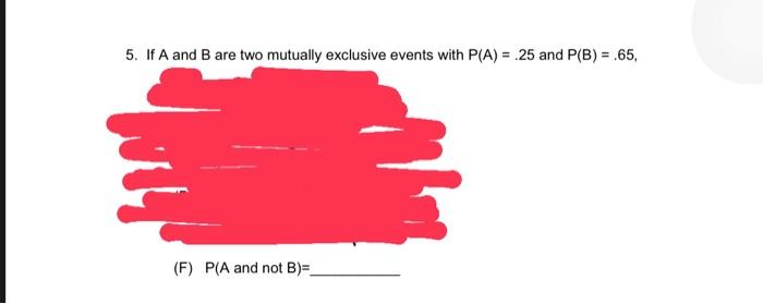 Solved 5. If A and B are two mutually exclusive events with | Chegg.com