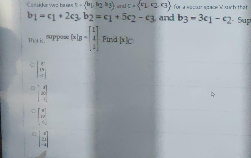 Solved Consider two bases B = {bų, b2b3) and C=