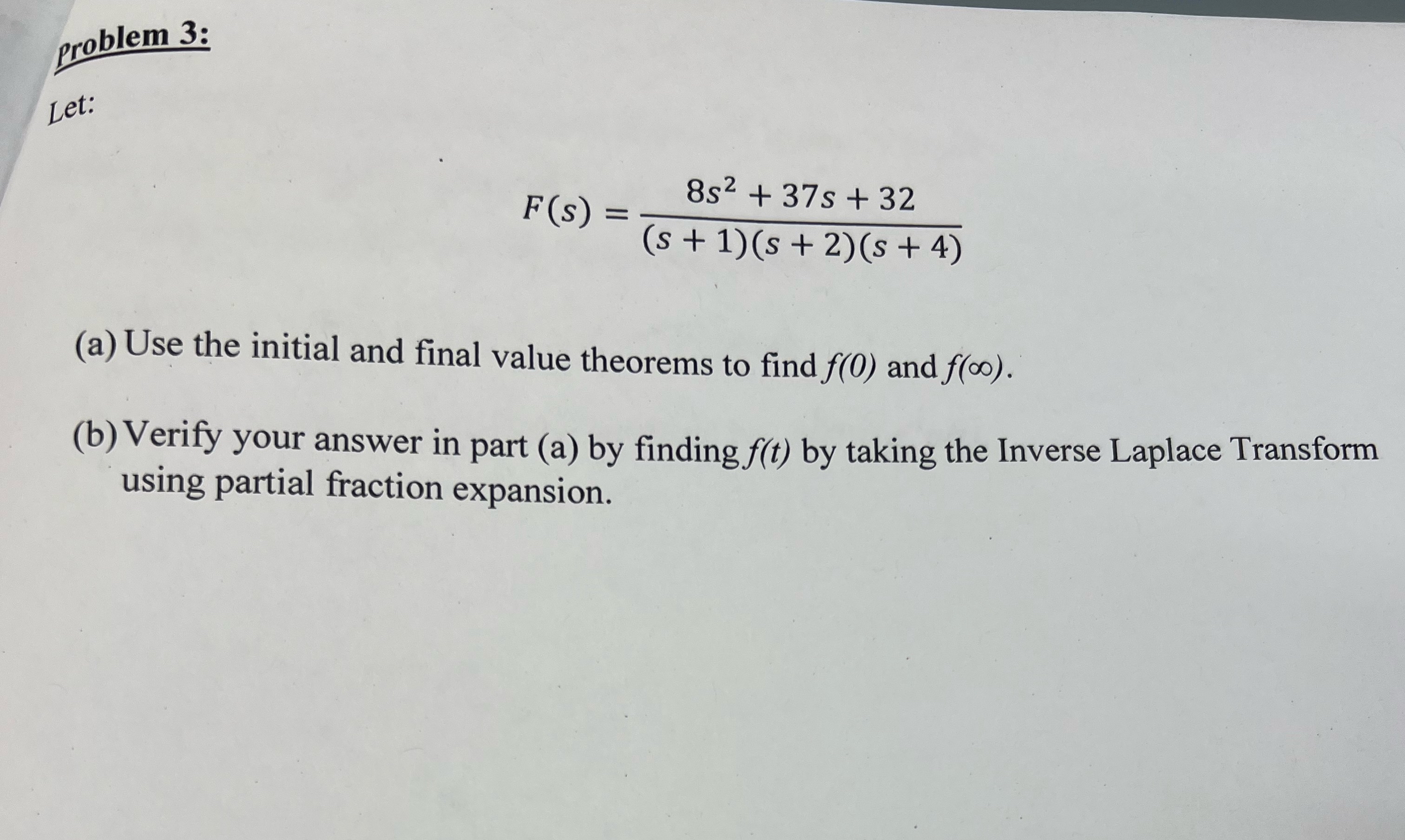 problem 3:Let:F(s)=8s2+37s+32(s+1)(s+2)(s+4)(a) ﻿Use | Chegg.com