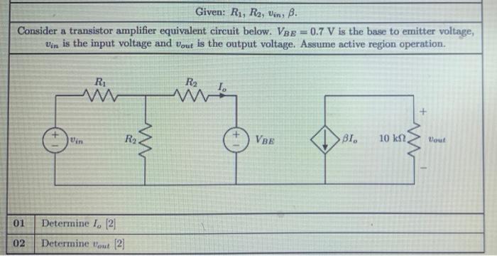 Solved Given: Ri, R2, Vin, B. Consider a transistor | Chegg.com