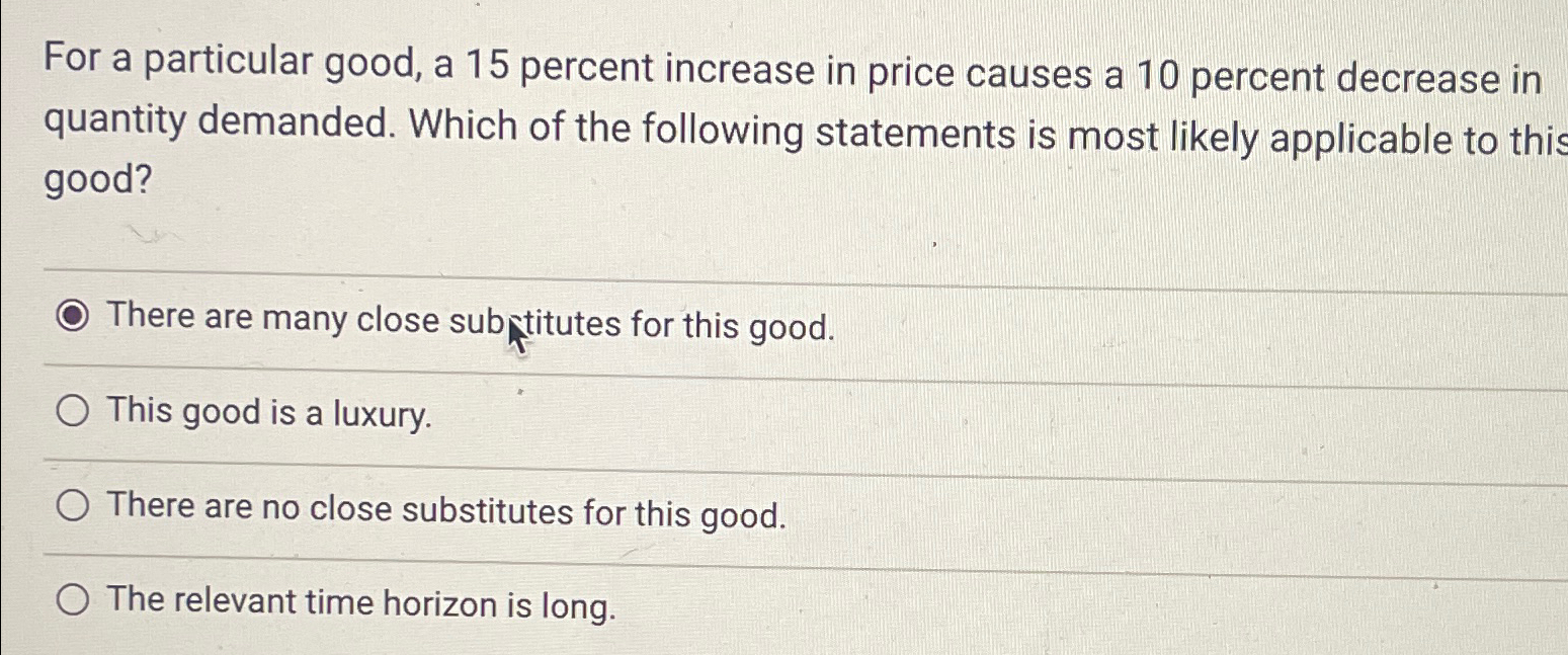 Solved For a particular good, a 15 ﻿percent increase in | Chegg.com