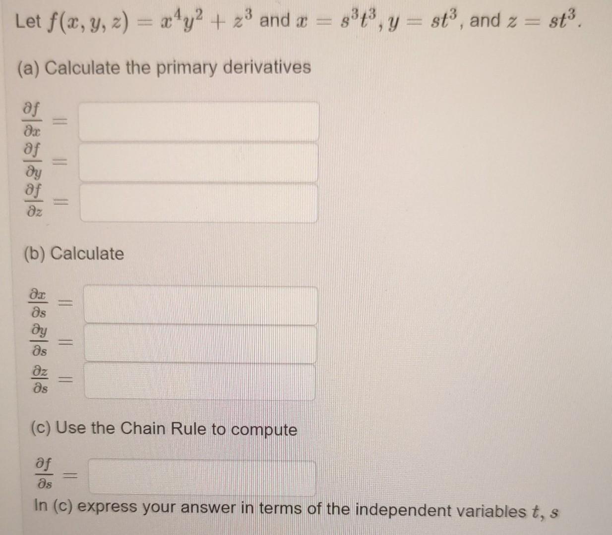 Solved Let f(x,y,z)=x4y2+z3 and x=s3t3,y=st3, and z=st3. (a) | Chegg.com