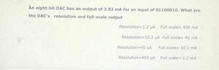 Solved An eight-bit DAC has an output of 3.92 mA for an | Chegg.com