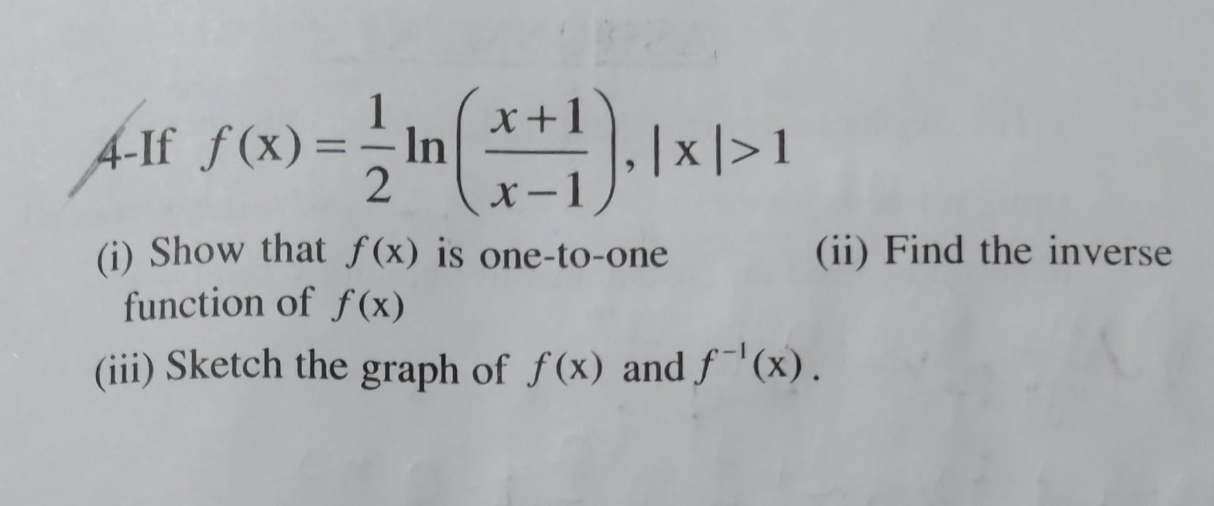 Solved 4-If f(x)=21ln(x−1x+1),∣x∣>1 (i) Show that f(x) is | Chegg.com