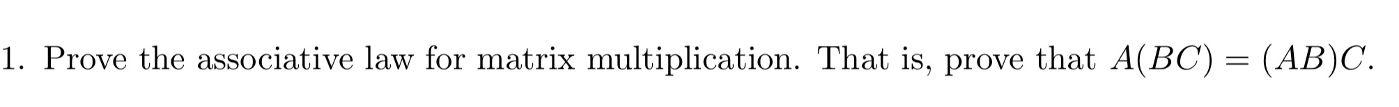 Solved Prove the associative law for matrix multiplication. | Chegg.com