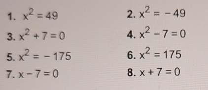 Solved x2=49x2=-49x2+7=0x2-7=0x2=-175x2=175x-7=0x+7=0 | Chegg.com